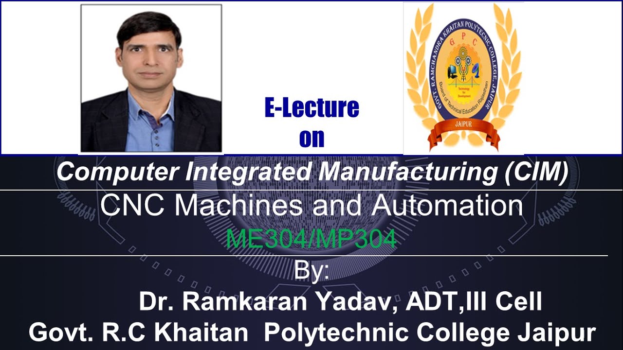 Computer Integrated Manufacturing (ME 304/MP 304) By Dr. RamKaran Yadav ...