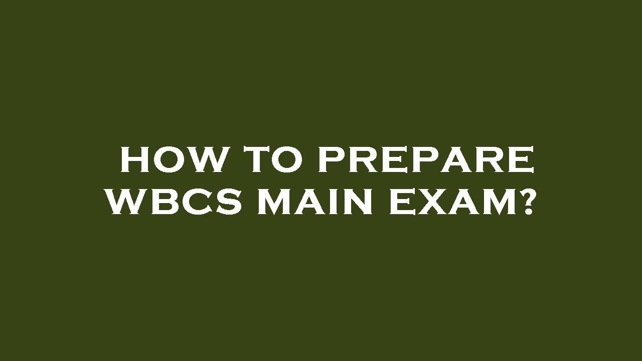 How to prepare wbcs main exam? - YouTube