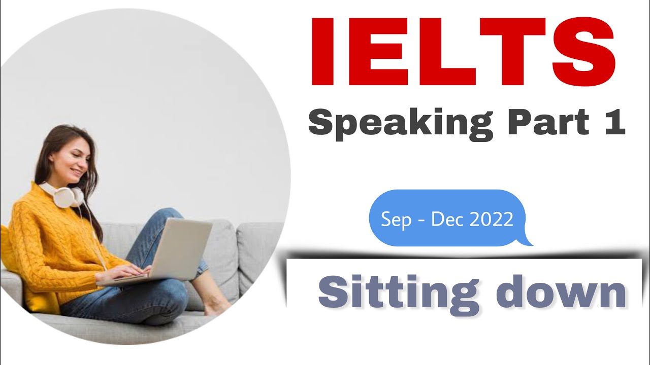 IELTS Speaking Part 1 Topic | Sitting Down - YouTube