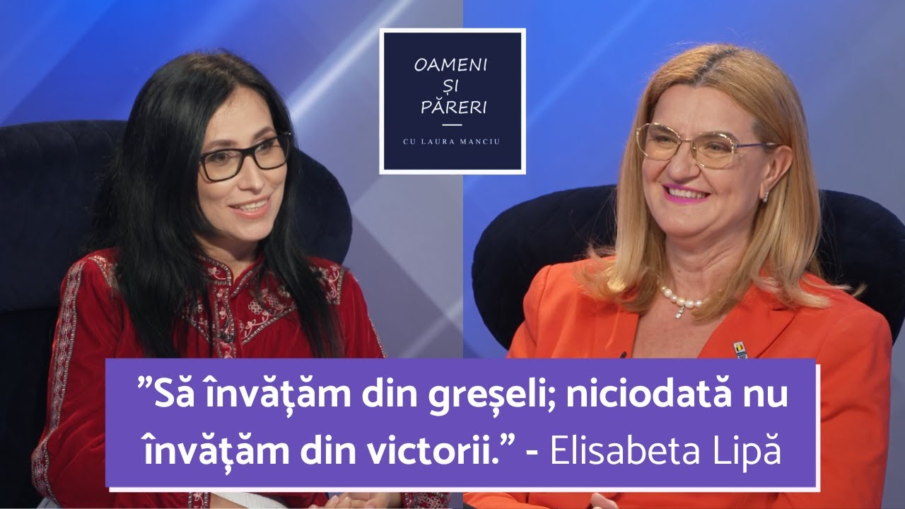 ELISABETA LIPĂ, CAMPIOANA INIMILOR | OAMENI ȘI PĂRERI cu LAURA MANCIU ...