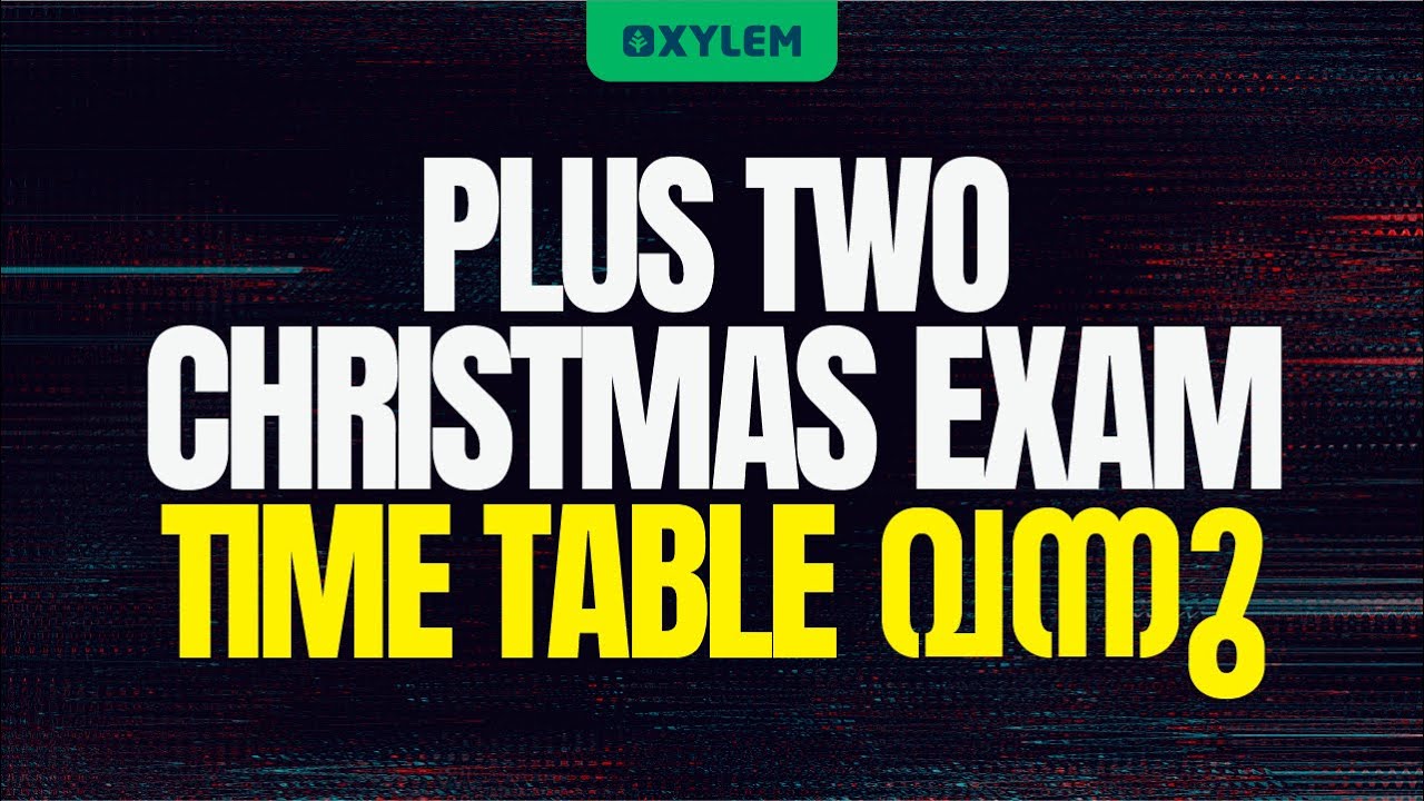 Plus Two Christmas Exam Time Table XYLEM 1 2 YouTube