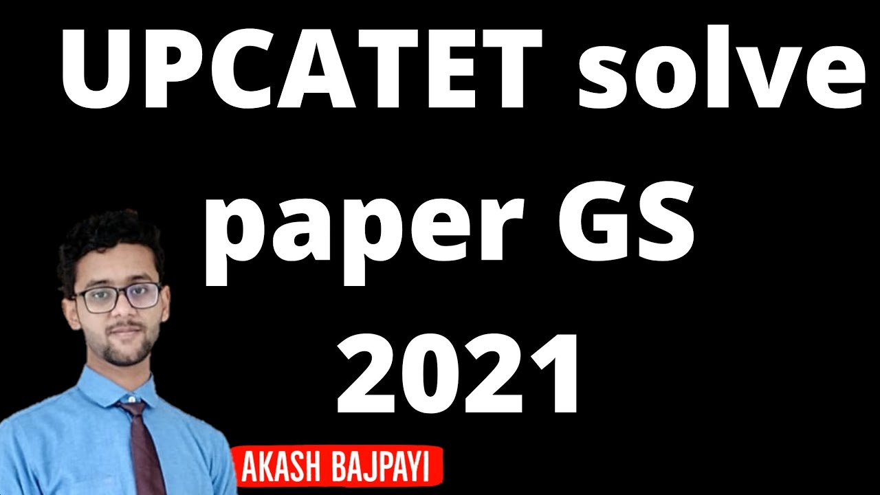 UPCATET-2021 , solve paper of General science (GS).. by akash bajpai ...