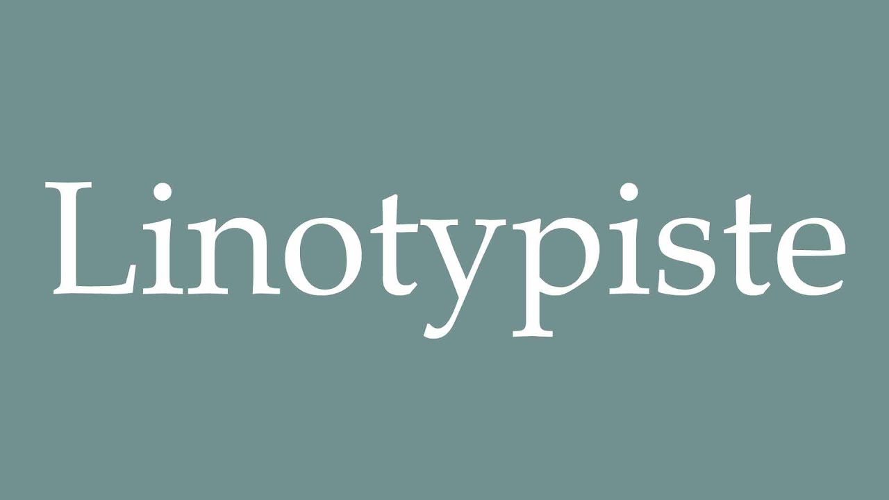 How to Pronounce ''Linotypiste'' (Linotypist) Correctly in French - YouTube