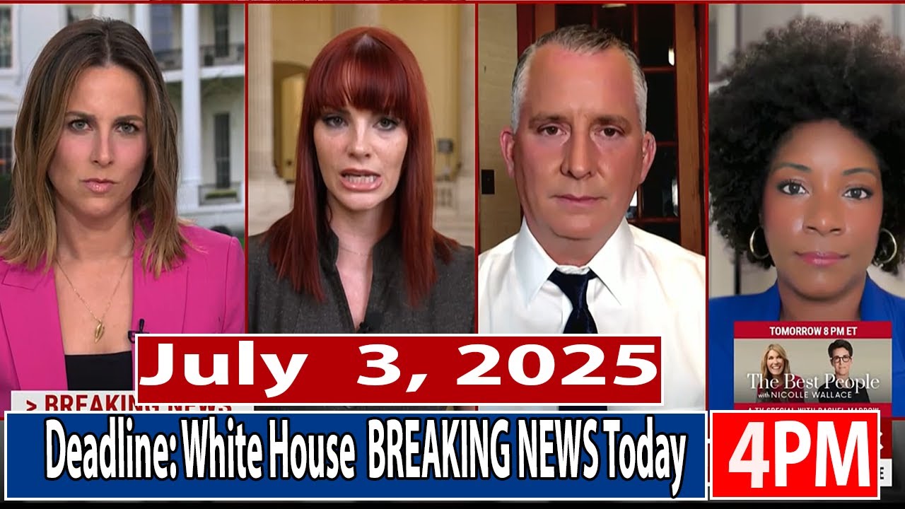 Deadline: White House [4PM] 7/3/2025 | 🅼🆂🅽🅱️🅲 BREAKING NEWS Today July ...