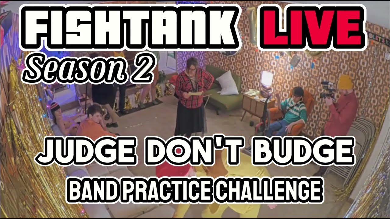 Judge Don't Budge - Band Practice Challenge #fishtanklive - YouTube