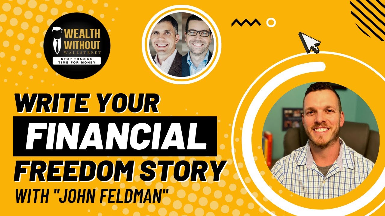 How to Write Your Own Financial Freedom Story with John Feldman - YouTube