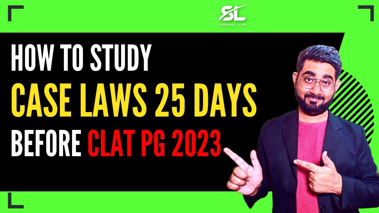 How to prepare Case Laws for CLAT PG 2023 in 25 Days | CLAT PG 2023 ...