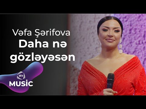 Vəfa Şərifova - Daha nə gözləyəsən