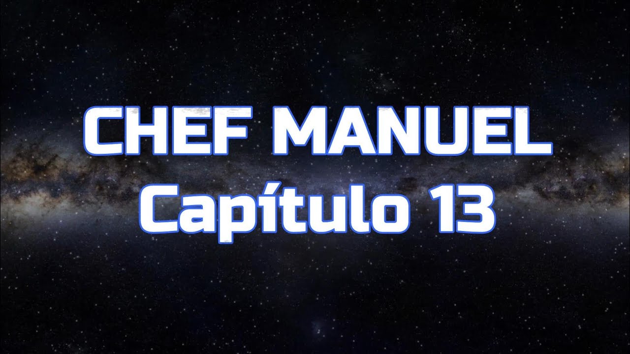 CHEF MANUEL - Capítulo 13 - YouTube