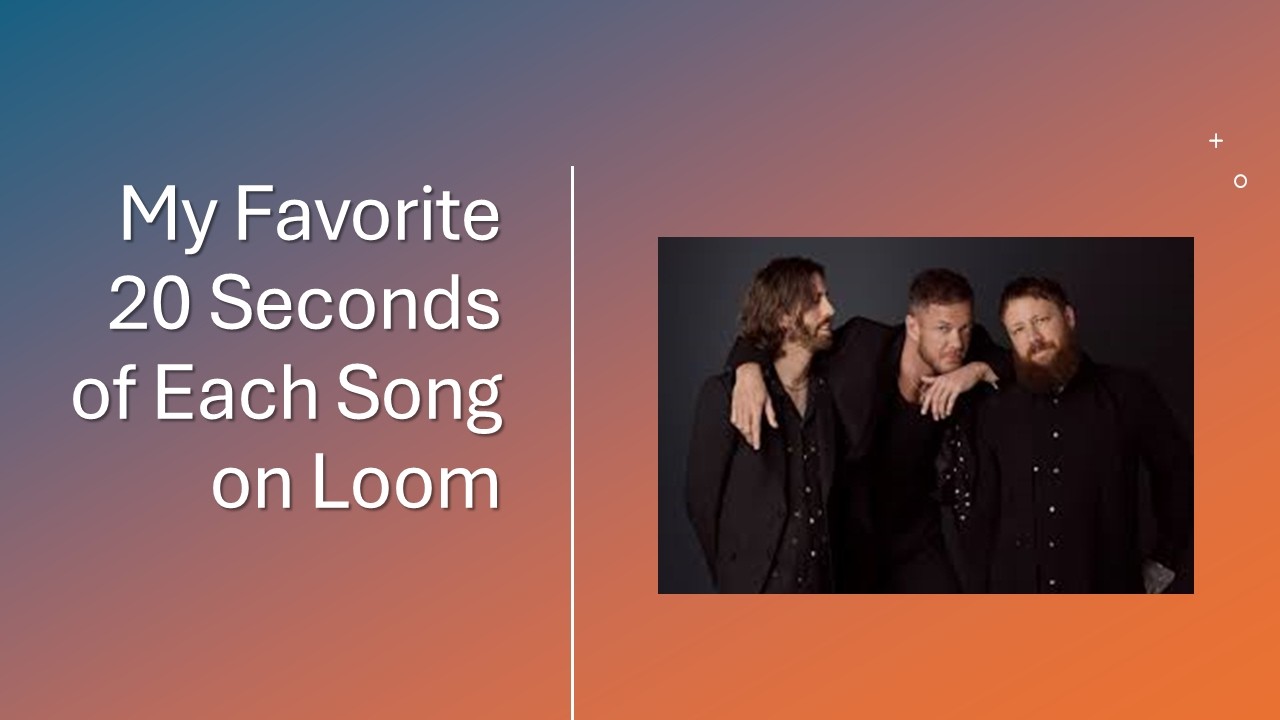 My Favorite 20 Seconds from Each Song on Loom By Imagine Dragons - YouTube