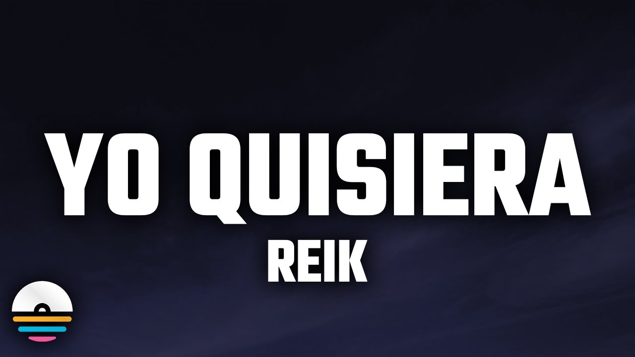 Reik - Yo Quisiera (Letra/Lyrics) - YouTube