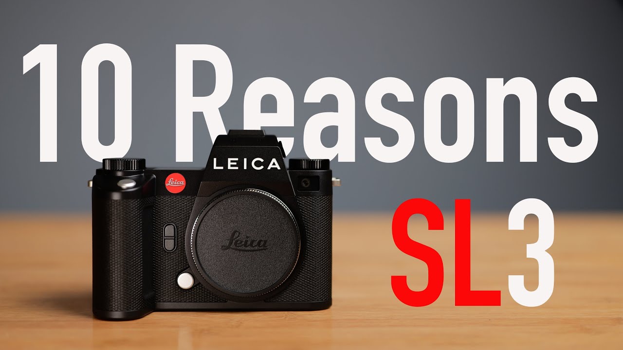 10 Reasons to Buy the Leica SL3 Over the SL2 – The Ultimate Upgrade ...