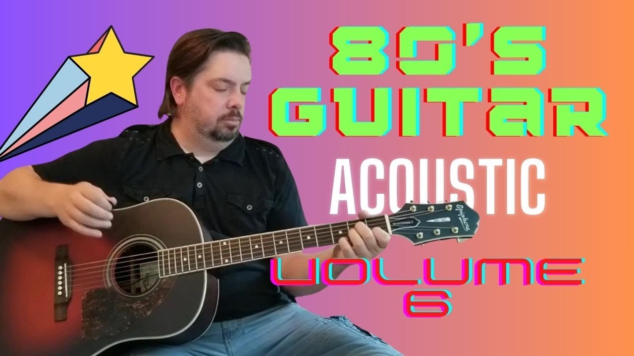 VOLUME 6 | The 80s Acoustic Guitar Lessons | SOME OF MY FAVORITES ...