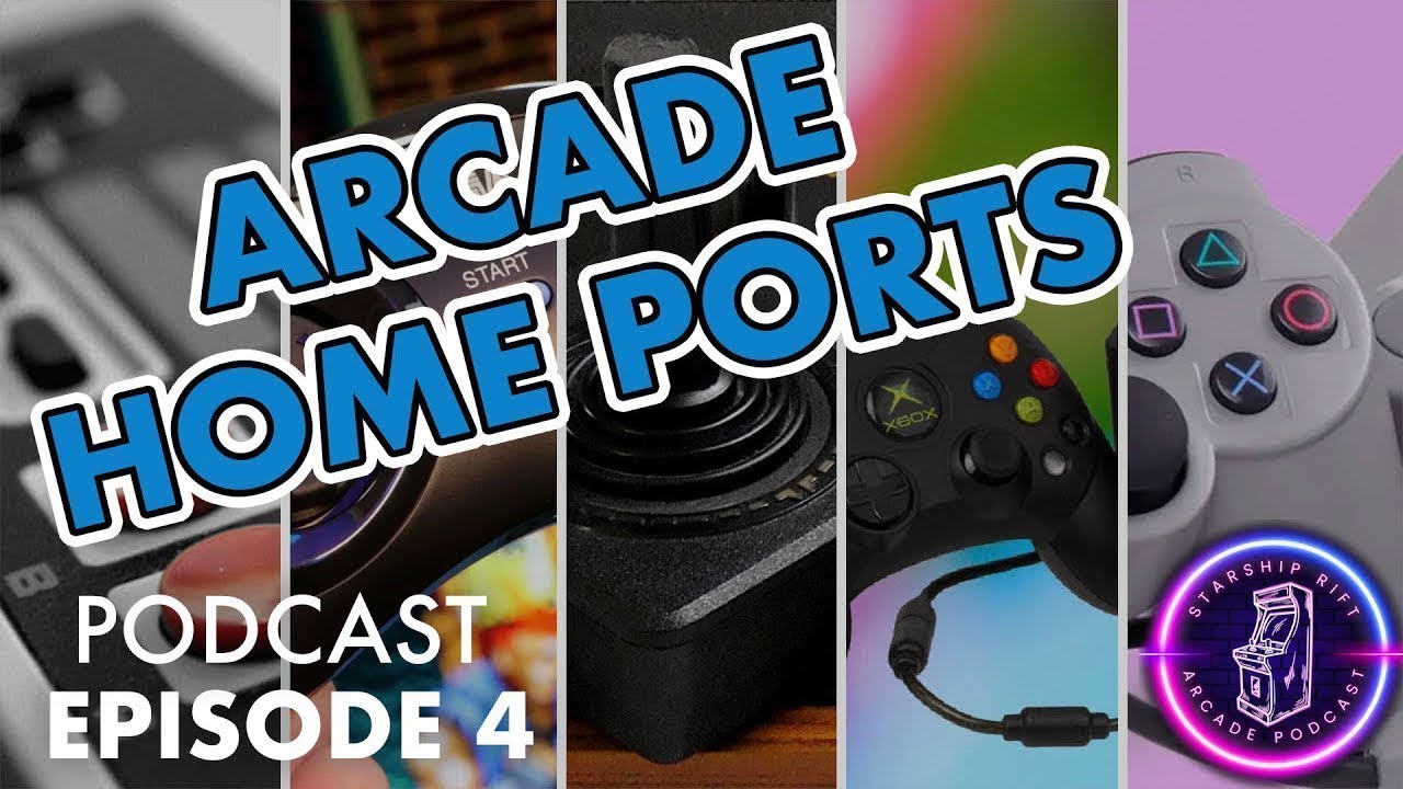 Arcade Home Ports - Starship Rift Arcade Podcast Ep. 4 - YouTube