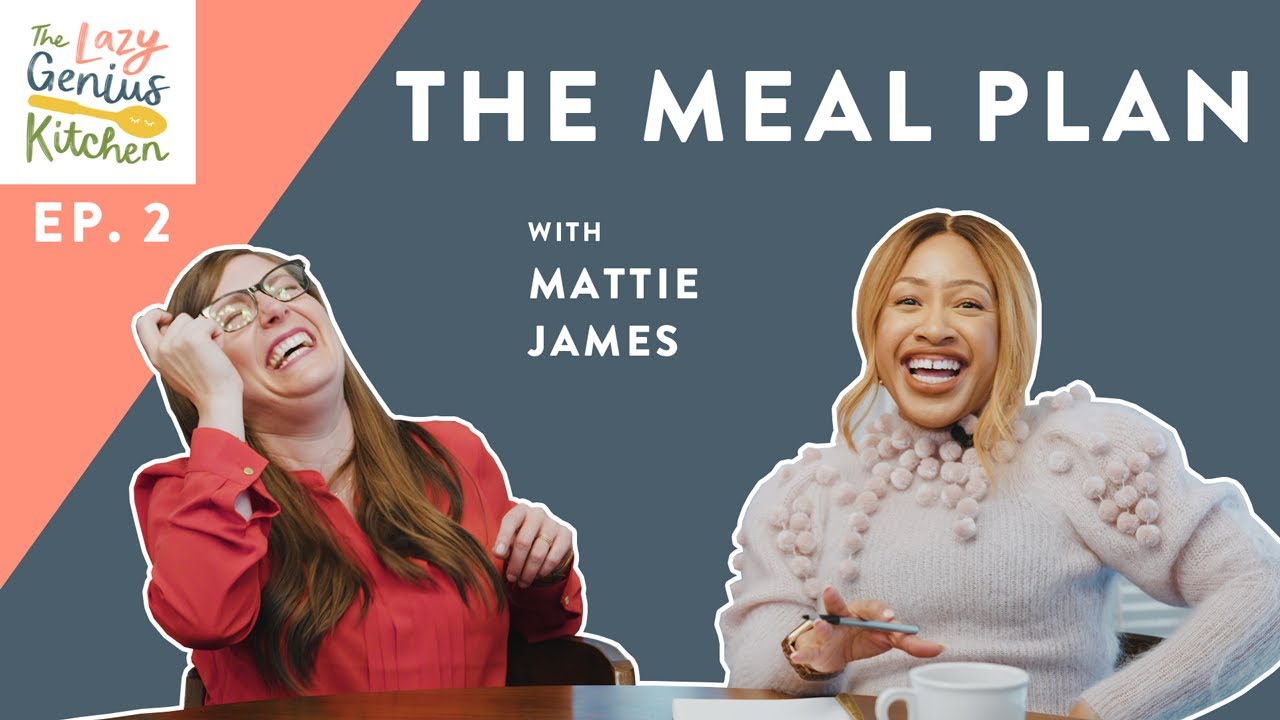 The Lazy Genius Kitchen Ep. 2 - The Meal Plan with Mattie James - YouTube