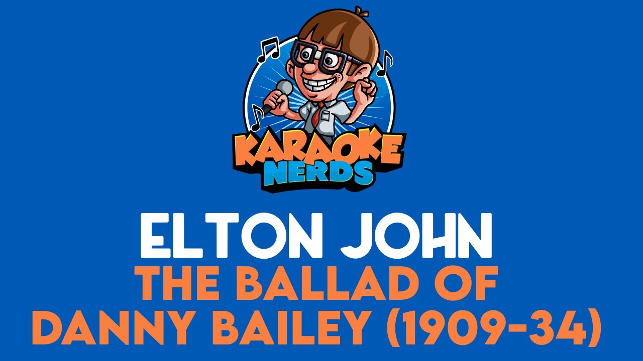 Elton John - The Ballad of Danny Bailey (1909–34) (Karaoke) - YouTube