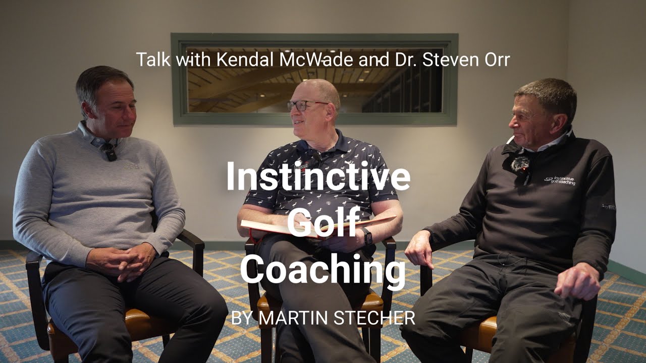 Talk about Instinctive Golf Coaching with Kendal McWade and Dr. Steven ...