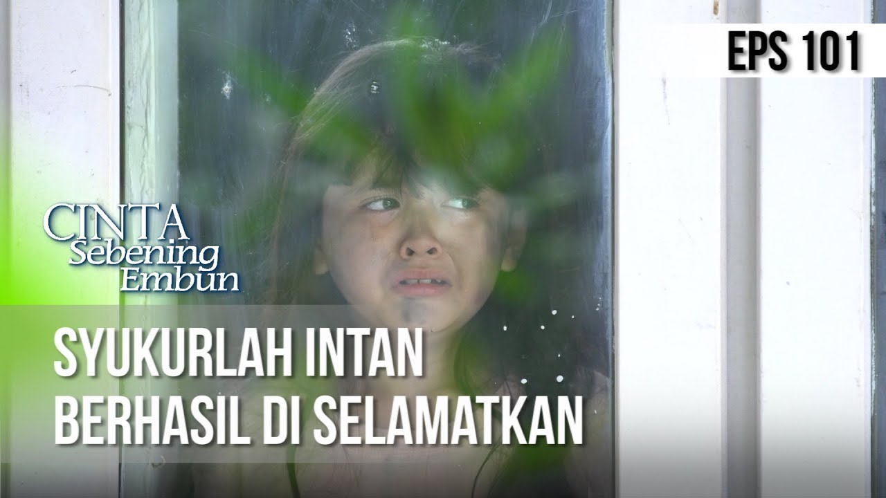 CINTA SEBENING EMBUN - Syukurlah Intan Berhasil Di Selamatkan [2 JULI ...