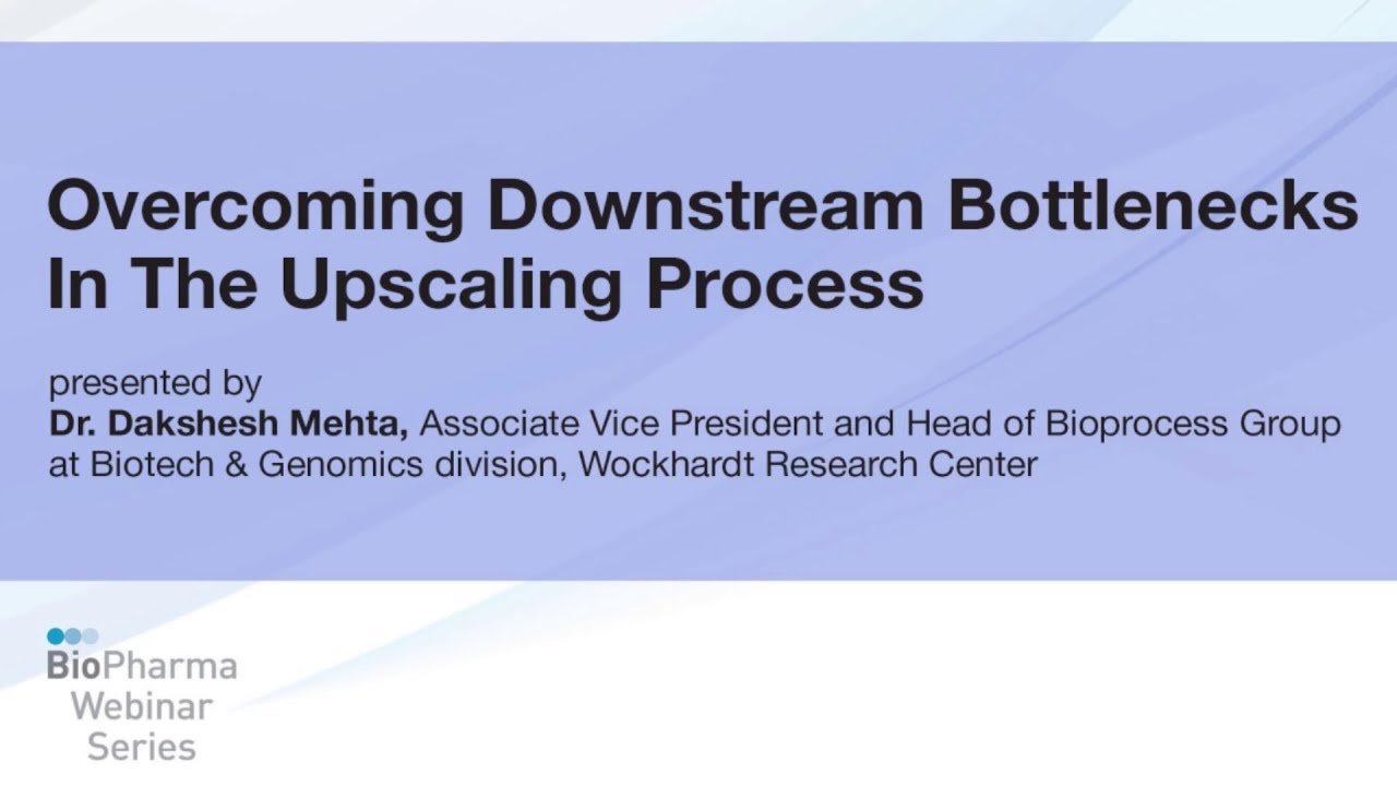 OVERCOMING DOWNSTREAM BOTTLENECKS IN THE UPSCALING PROCESS - YouTube