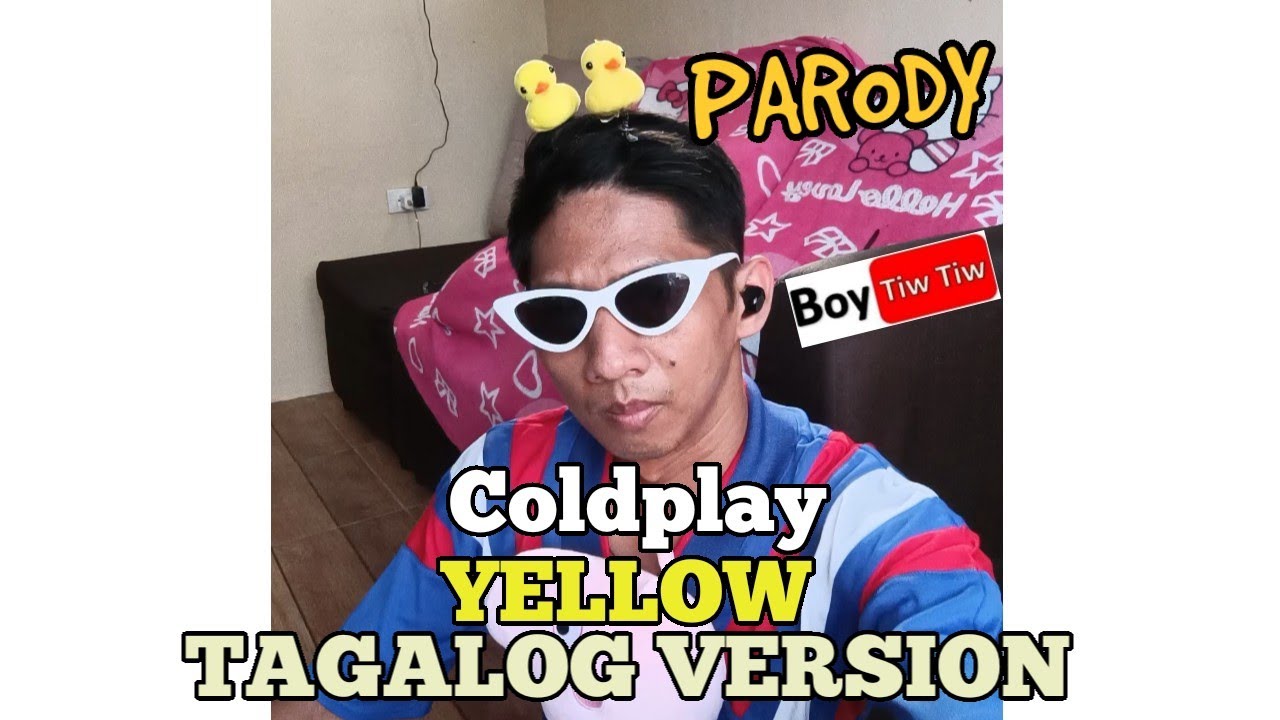 Boy Tiw Tiw - YELLOW (Tagalog Version) PARODY - YouTube