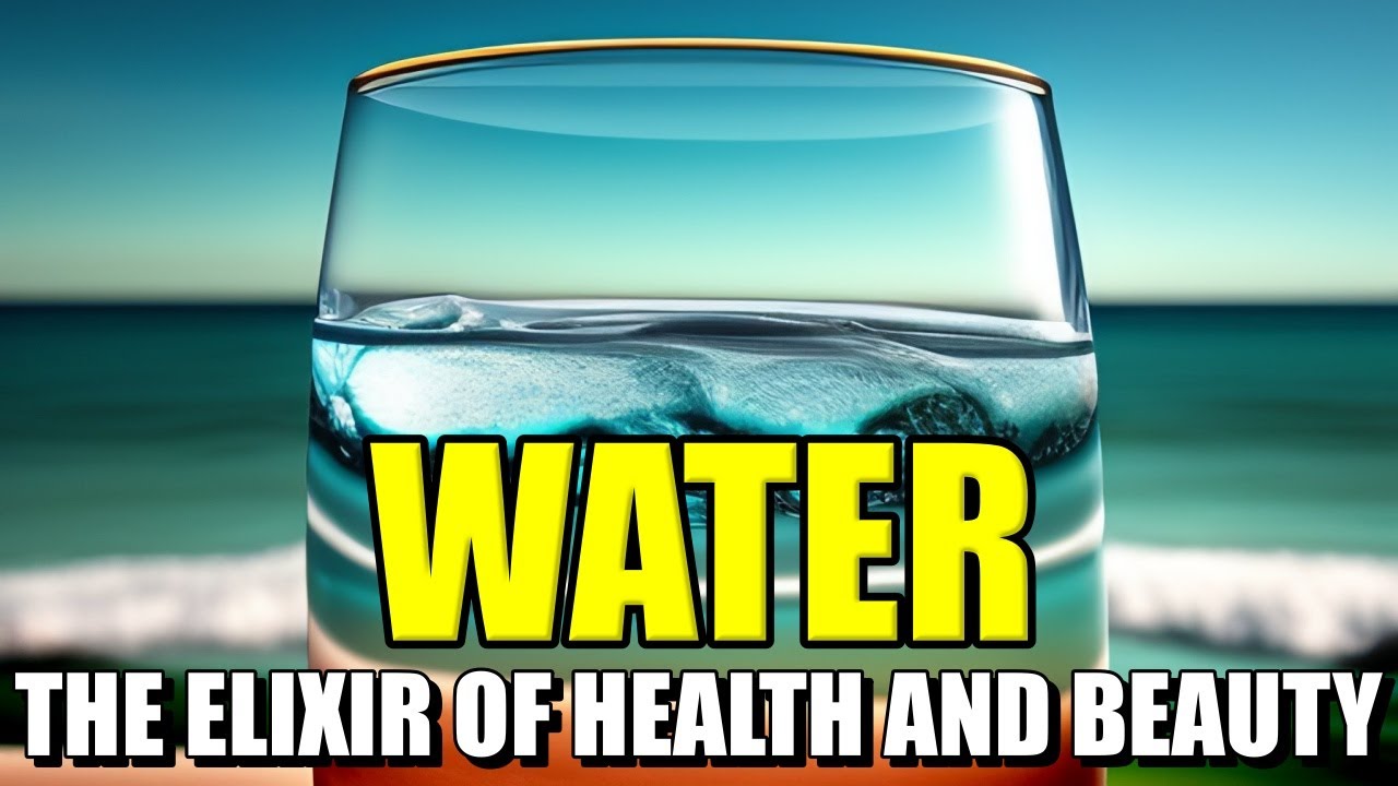 WATER THE ELIXIR OF HEALTH AND BEAUTY! - YouTube