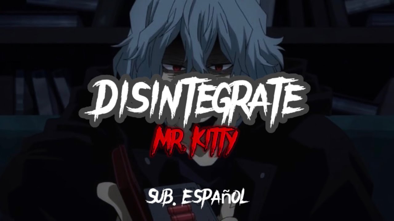 Mr.Kitty - “Disintegrate” [Sub.Español] - YouTube