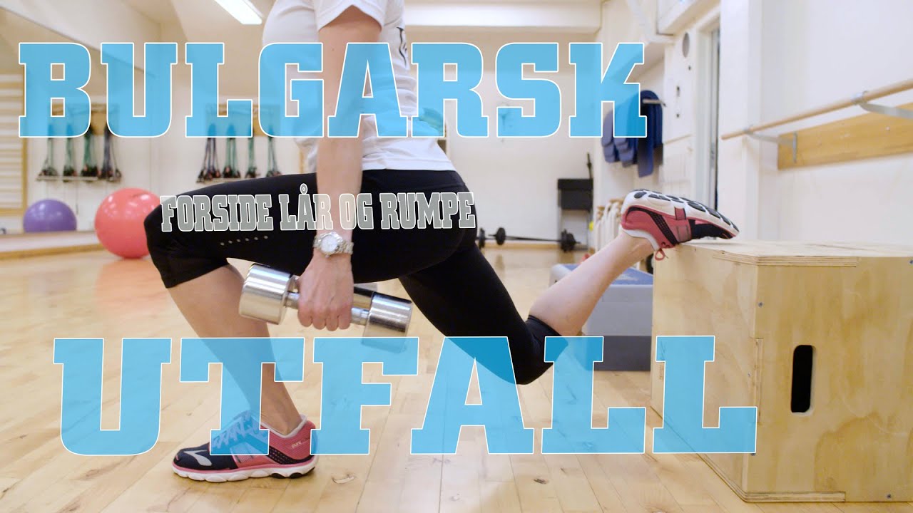 Treningstips | Forside lår og rumpe | Bulgarsk utfall - YouTube