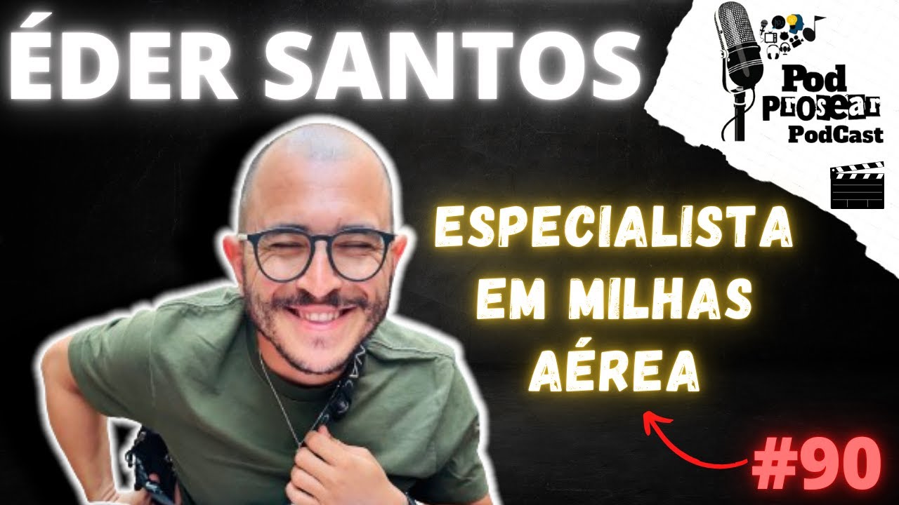 ÉDER SANTOS- #90PODPROSEARPODCAST - YouTube
