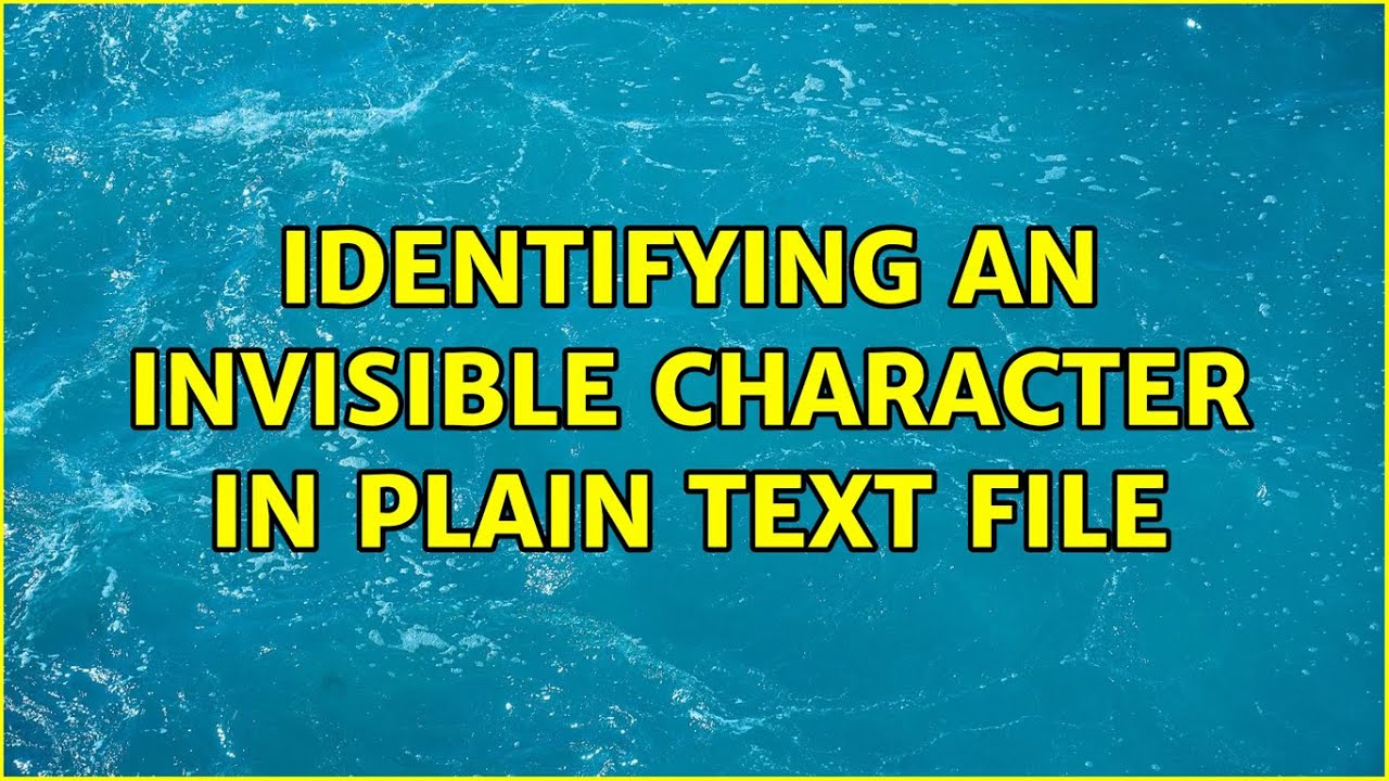 Identifying an invisible character in plain text file - YouTube