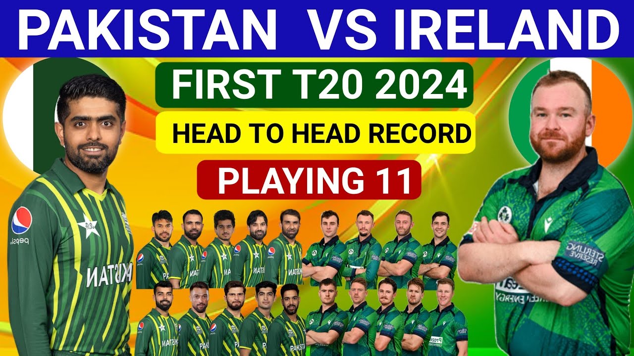 Pakistan vs Ireland 1st t20 Match playing 11 | pakistan vs ireland head ...