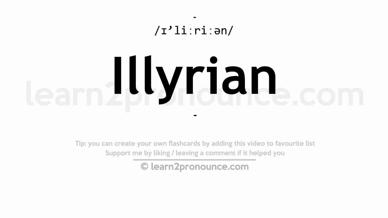 Pronunciation of Illyrian | Definition of Illyrian - YouTube