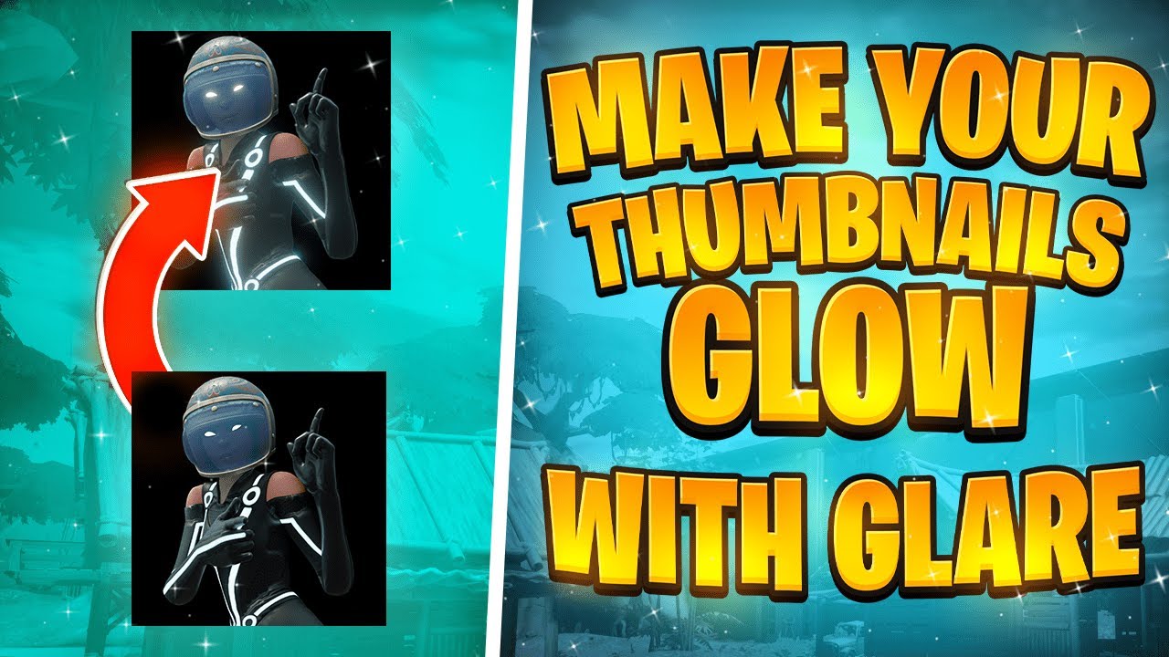 HOW TO MAKE YOUR THUMBNAILS GLOW | FORTNITE THUMBNAIL TUTORIAL - YouTube