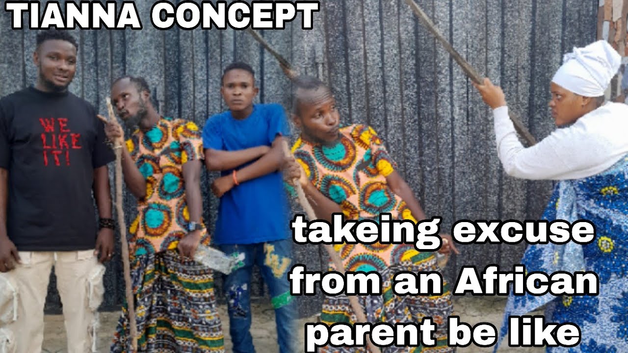 taking excuse from an African parents be like - Nigeria comedy series ...