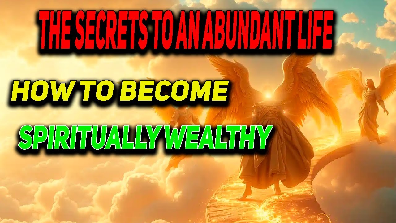 How to Become Spiritually Wealthy: The Secrets to an Abundant Life ...