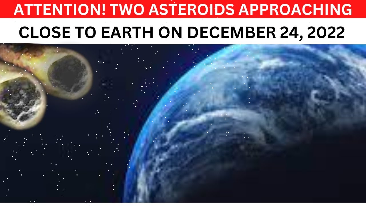 Asteroids Alert! NASA warns of 2 Asteroids heading towards Earth on December 24, 2022 - YouTube