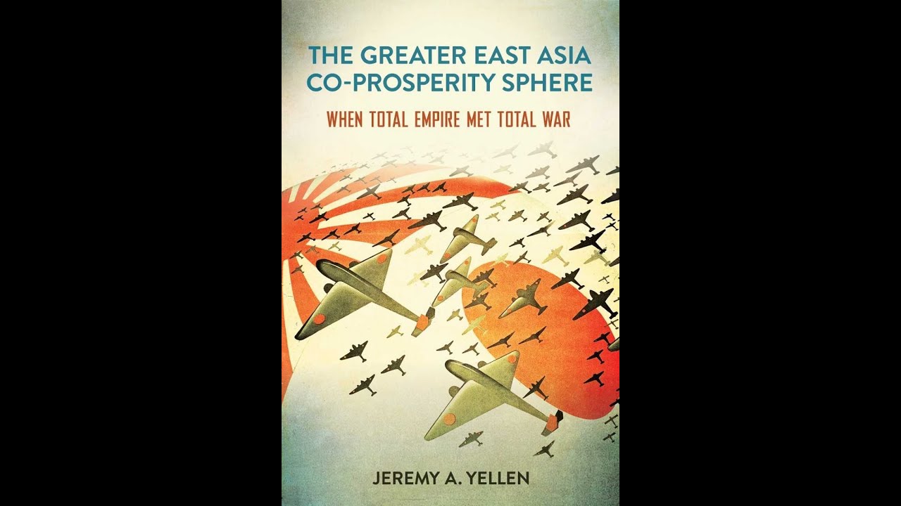 The Greater East Asia Co-Prosperity Sphere - with Jeremy Yellen - YouTube