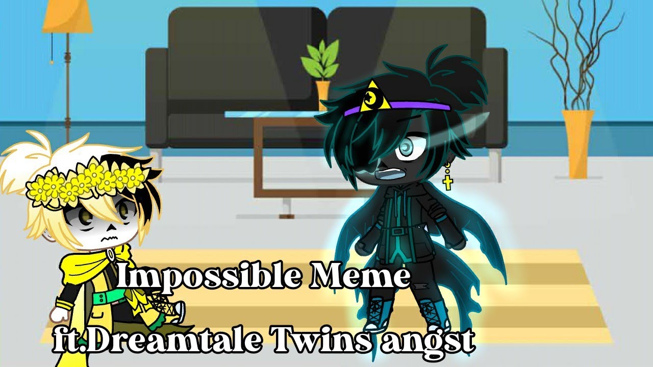 Impossible Meme |Dreamtale Twins Angst |ft.Nightmare and Dream(Inspired ...