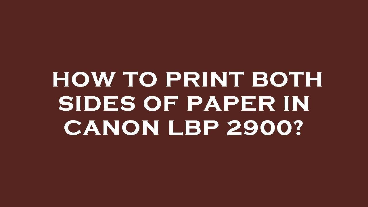 How To Print Both Sides Of Paper In Canon Lbp 2900 YouTube how-to-print-both-sides-of-paper-in-canon-lbp-2900-youtube