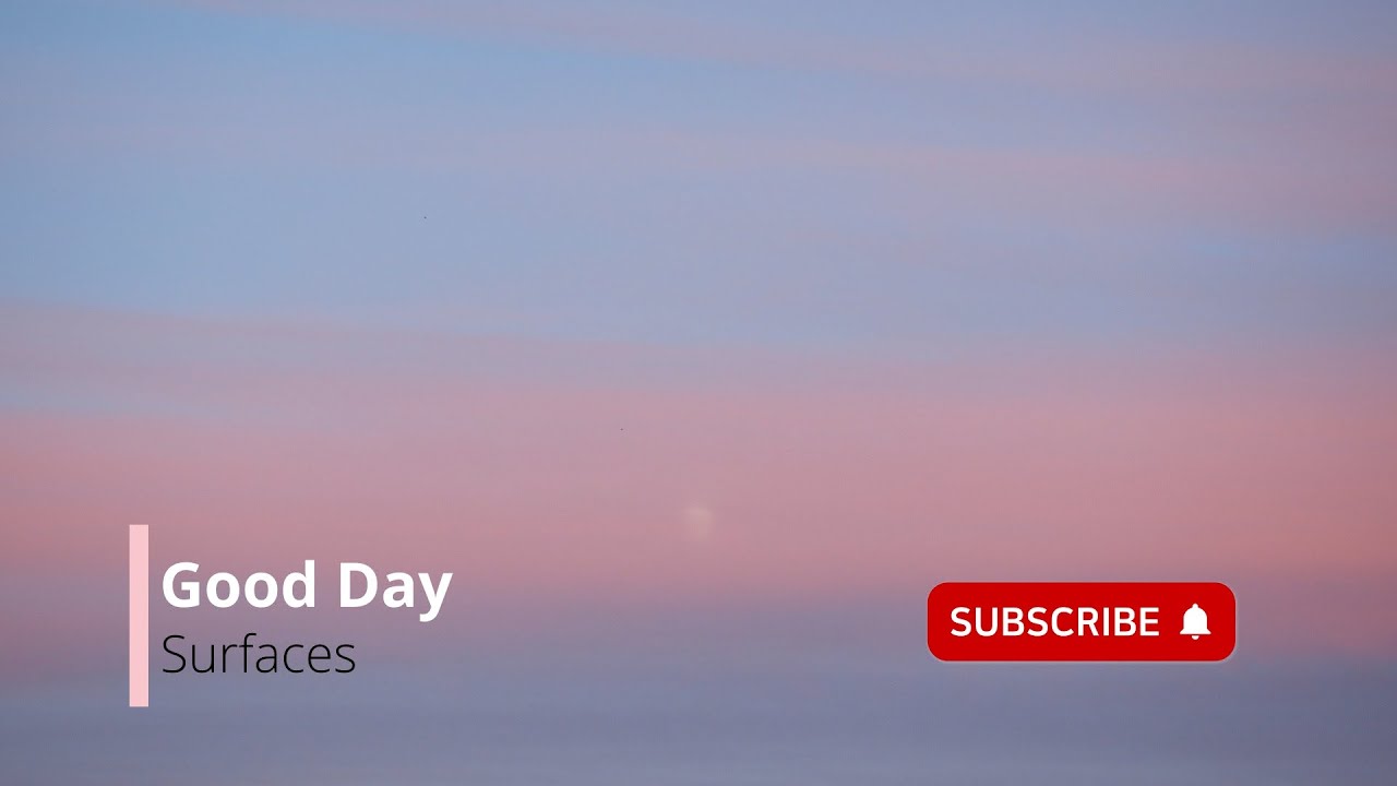 [우리도 곧 good day ]Surfaces - Good Day (한국어/가사/해석/lyrics) - YouTube Music