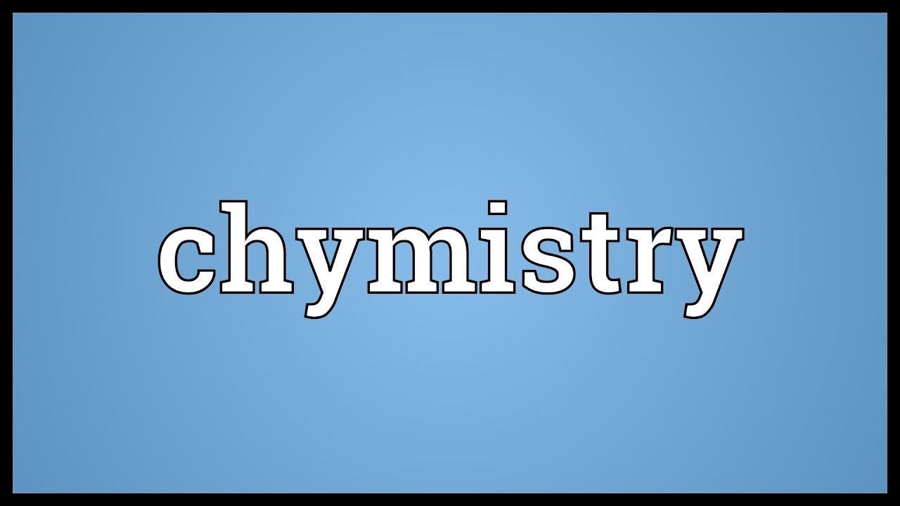 Chymistry Meaning - YouTube