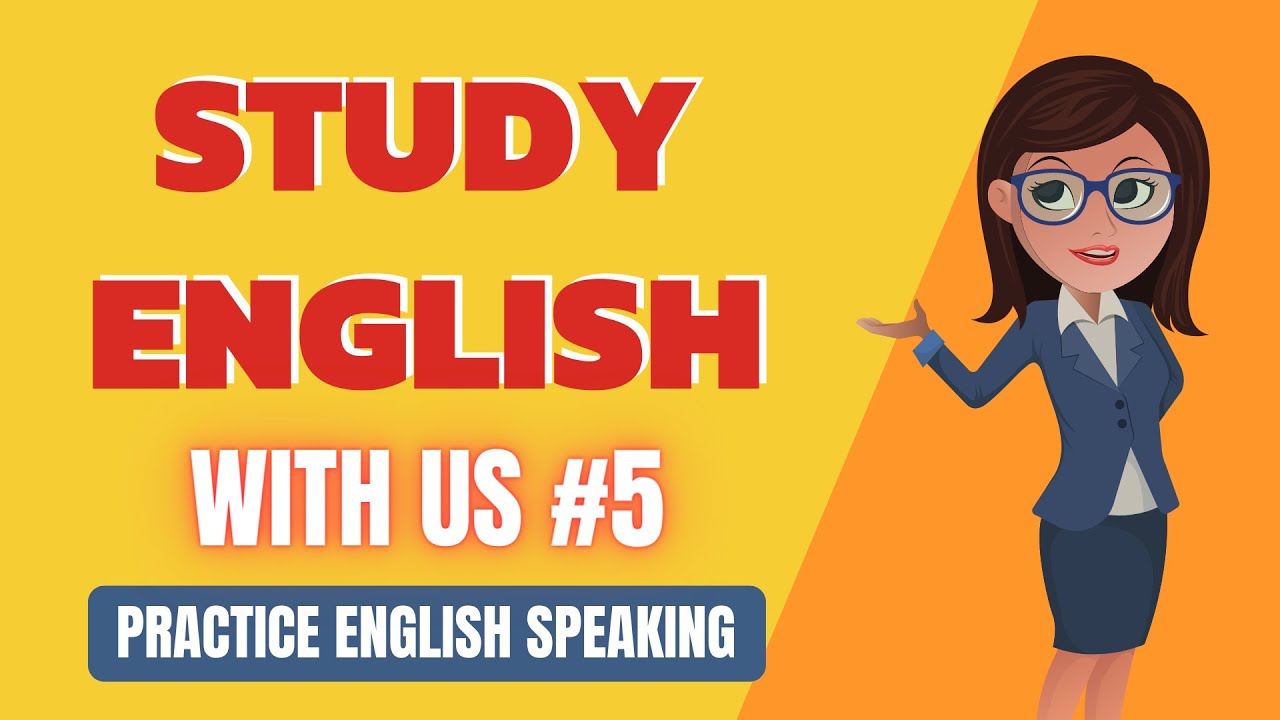 Study English With Us #5 | Practice English Speaking In 30 Minutes a ...