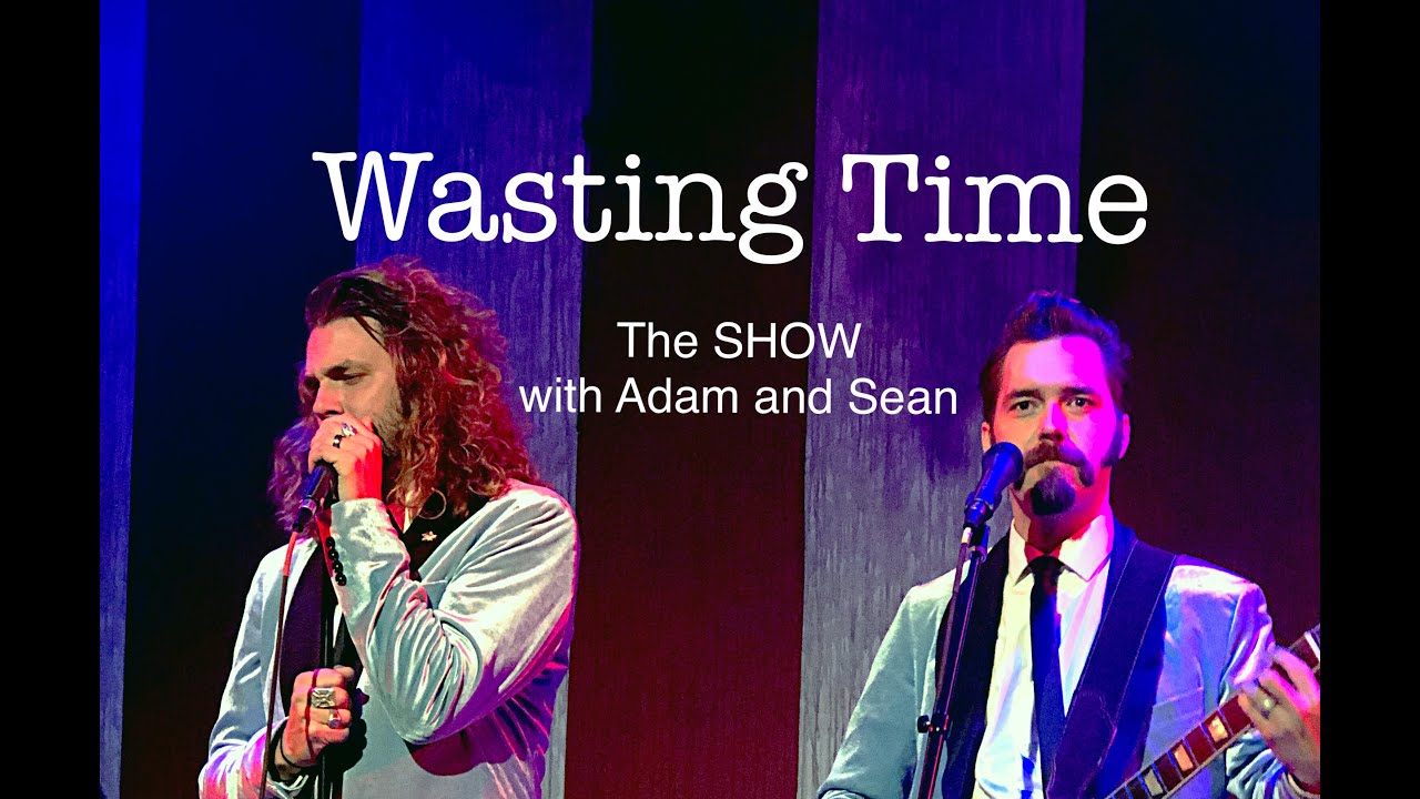 The SHOW with Adam & Sean - Wasting Time (The Show: Special) - YouTube