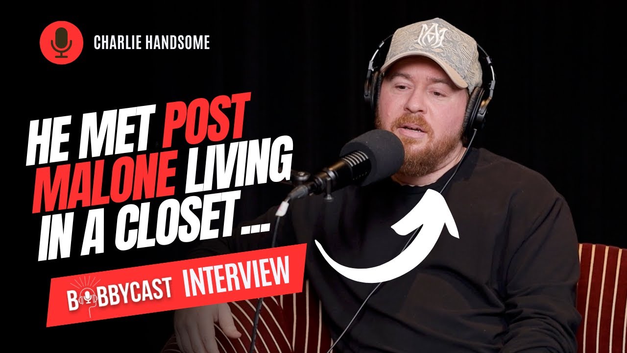 #468 - Charlie Handsome on How He Met Post Malone Living in a Closet ...