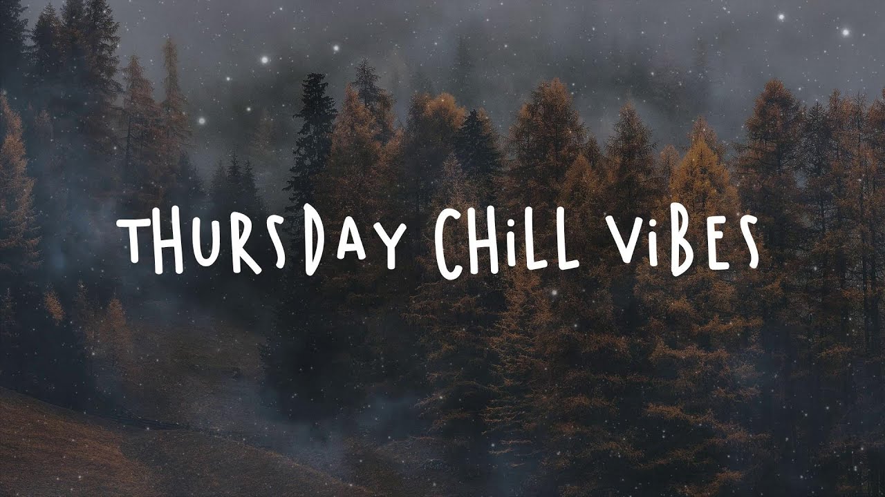 Thursday Chill Vibes | Pop R&B chill vibes - YouTube
