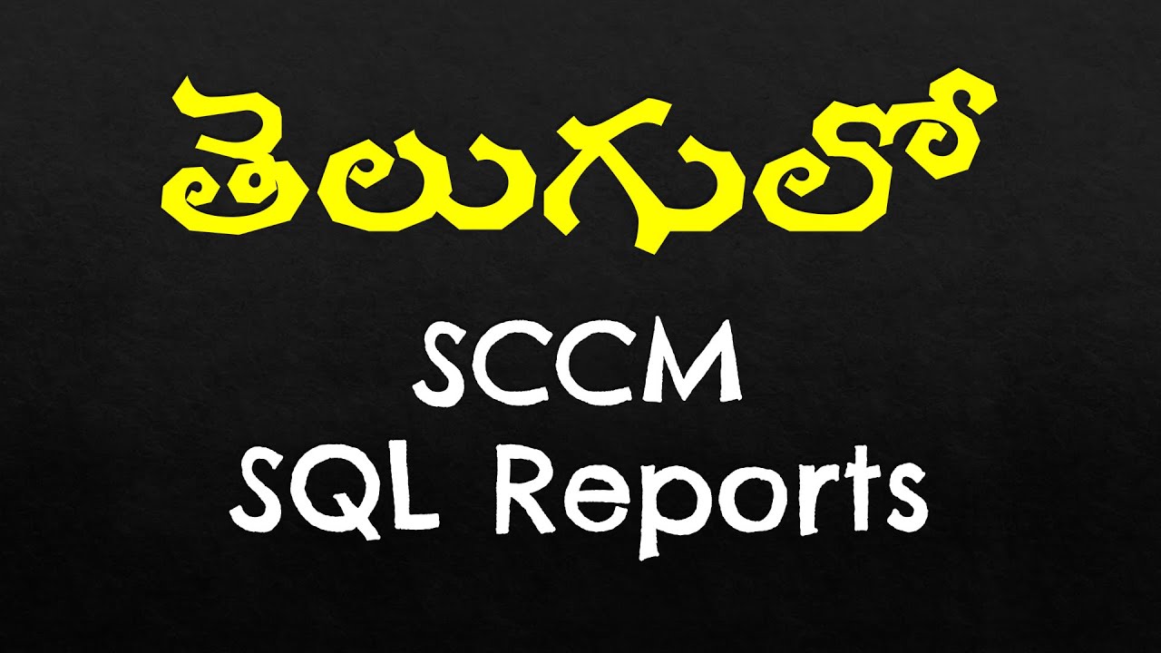 SCCM SQL Reports in Telugu - YouTube
