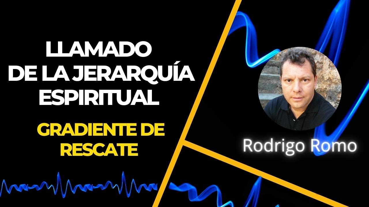 LLAMADO DE LA JERARQUÍA ESPIRITUAL / GRADIENTE DE RESCATE - RODRIGO ...