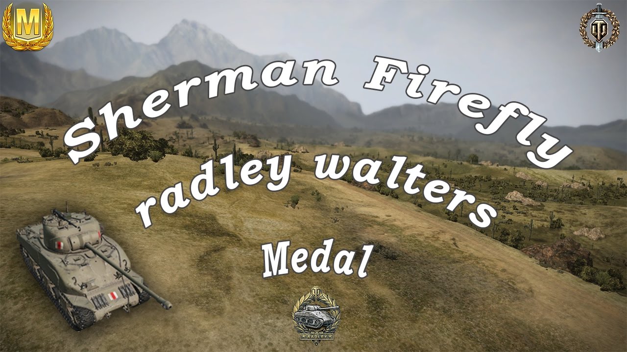 [World of Tanks] Sherman Firefly: Radley Walters - YouTube