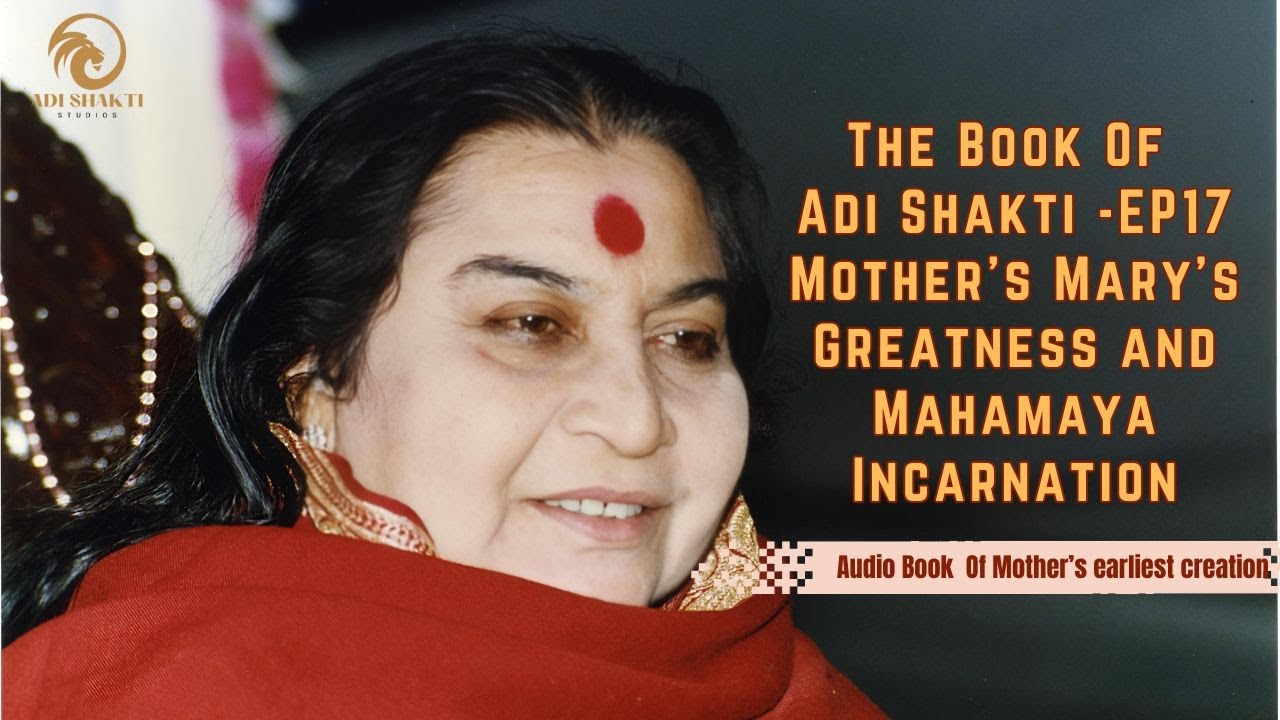 The Book Of Adi Shakti- EP-17 Mother Mary's Greatness and Mahamaya ...