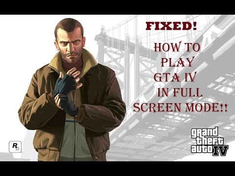 How To Play GTA IV In Full Screen Mode