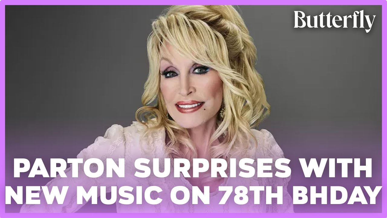 Dolly Parton Announces Surprise New Music for Her 78th Birthday: 'Going ...